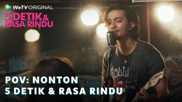 POV: Nonton 5 Detik & Rasa Rindu - Tonton Video HD Secara Daring - WeTV