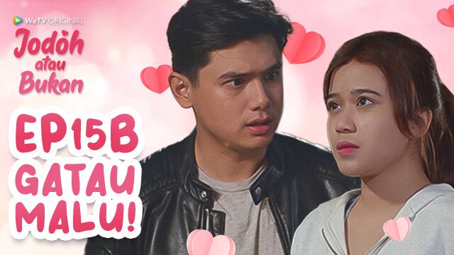 EP15B: Jodoh atau Bukan - Tonton Video HD Secara Daring - WeTV