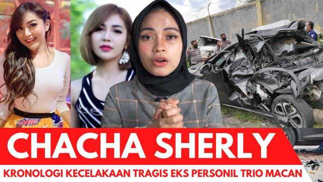 INI FAKTANYA! KRONOLOGI KECELAKAAN TRAGIS CHACHA SHERLY EKS TRIO MACAN ...