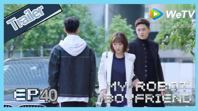 My Robot Boyfriend EP40trailerMeng Yan pretends fall in love with Ke ...
