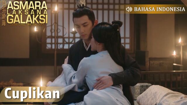 Cuplikan EP44: Aku benar-benar sangat membutuhkanmu | Love Like The Galaxy (Indonesia Audio ...