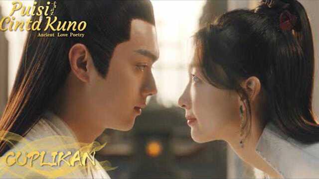 Ancient Love Poetry | Cuplikan EP04 Shang Gu Mencoba Mencium Bai Jue ...