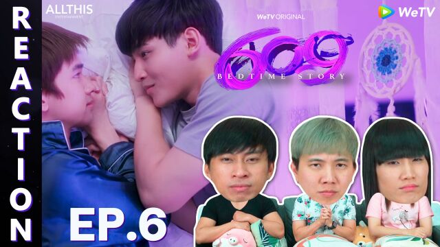 [REACTION] 609 Bedtime Story | EP.6 | IPOND TV - ชมวิดีโอออนไลน์ คุณภาพระดับHD - WeTV
