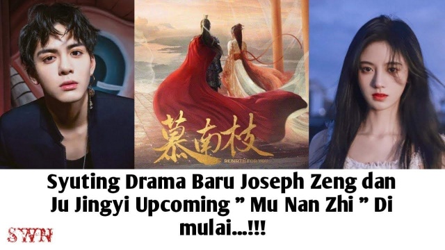 Syuting Drama Baru Joseph Zeng dan Ju Jingyi Upcoming " Mu Nan Zhi " Di ...